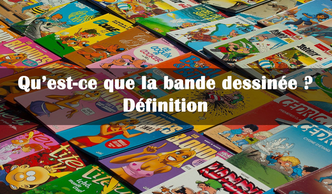Qu'est-ce qu'une bande dessinée ? Définition & Histoire | Comment écrire